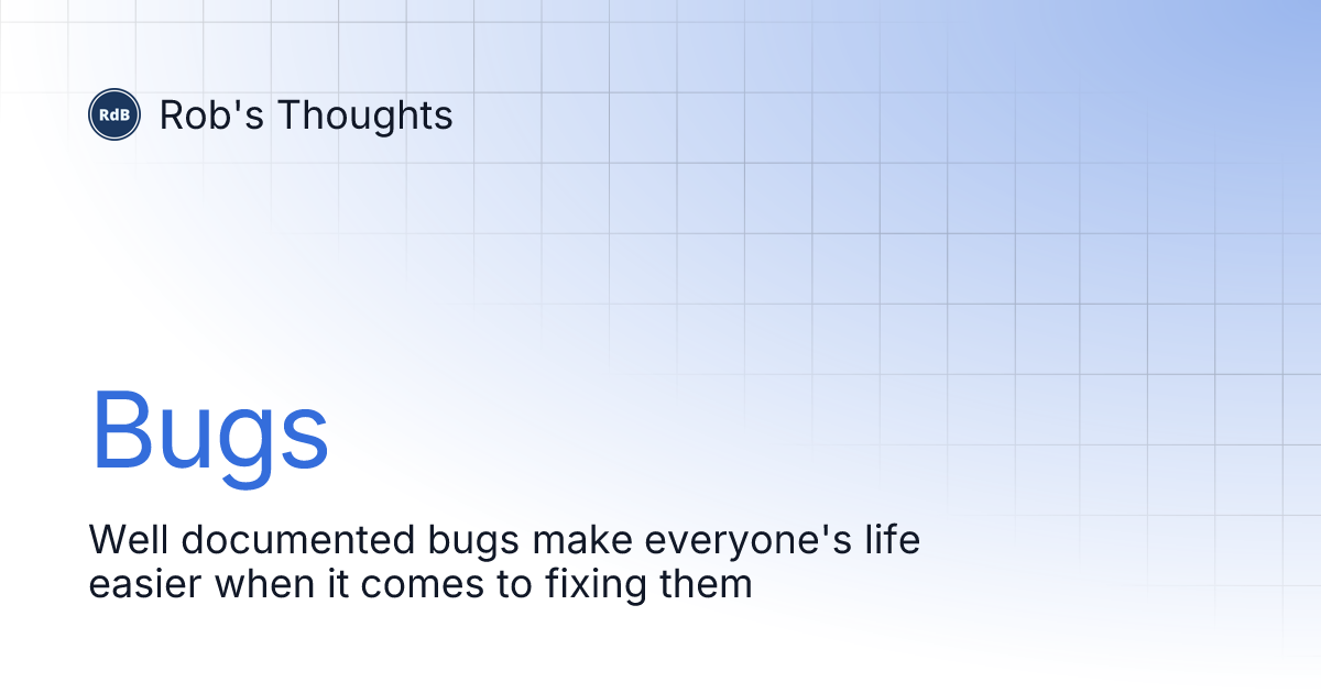 Bugs | Rob's Thoughts